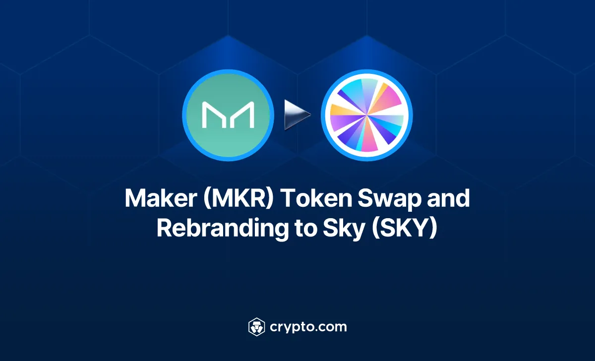 Crypto.com Is Supporting the Maker (MKR) Token Swap and Rebranding to Sky (SKY) - Crypto.com